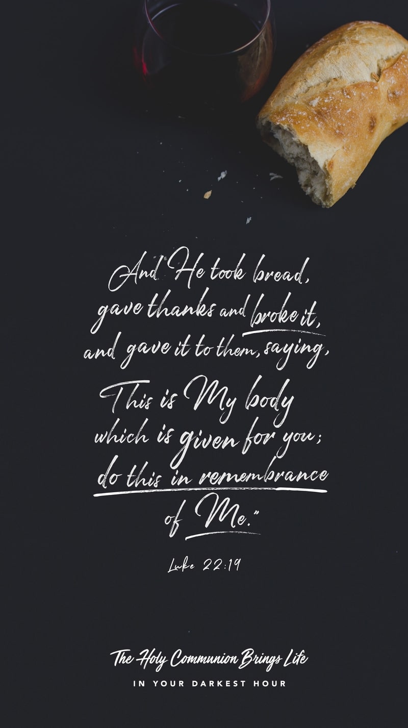 The Holy Communion Brings Life In Your Darkest Hour